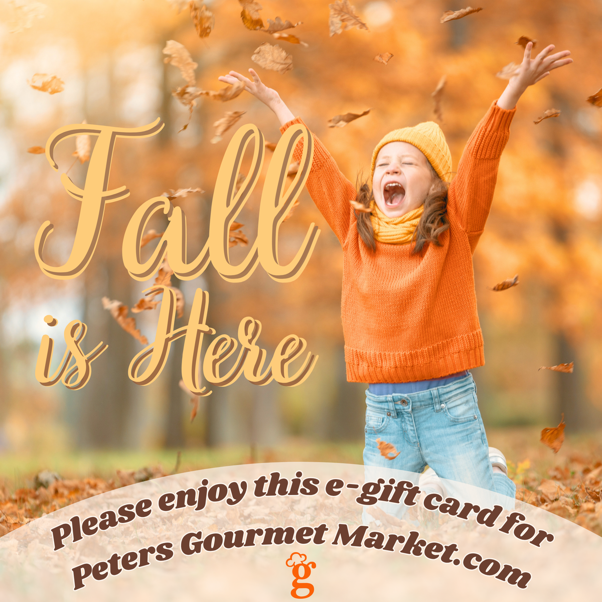 Fall is Here E-Gift Card – Peters Gourmet Market